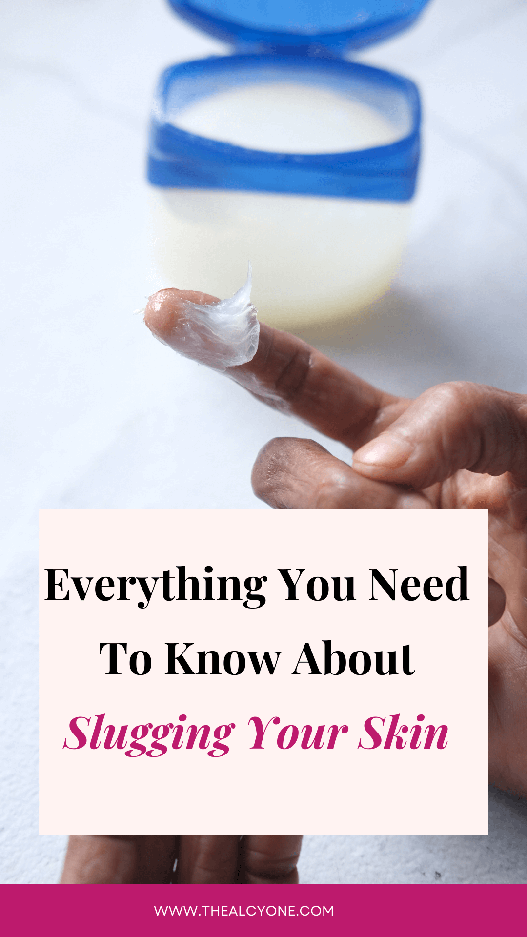 What Is Slugging Skin Good For? Does It Work? - The Alcyone