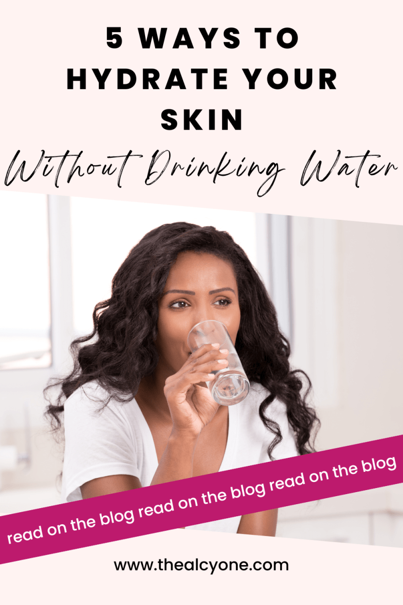 How To Hydrate Skin Naturally At Home - The Alcyone