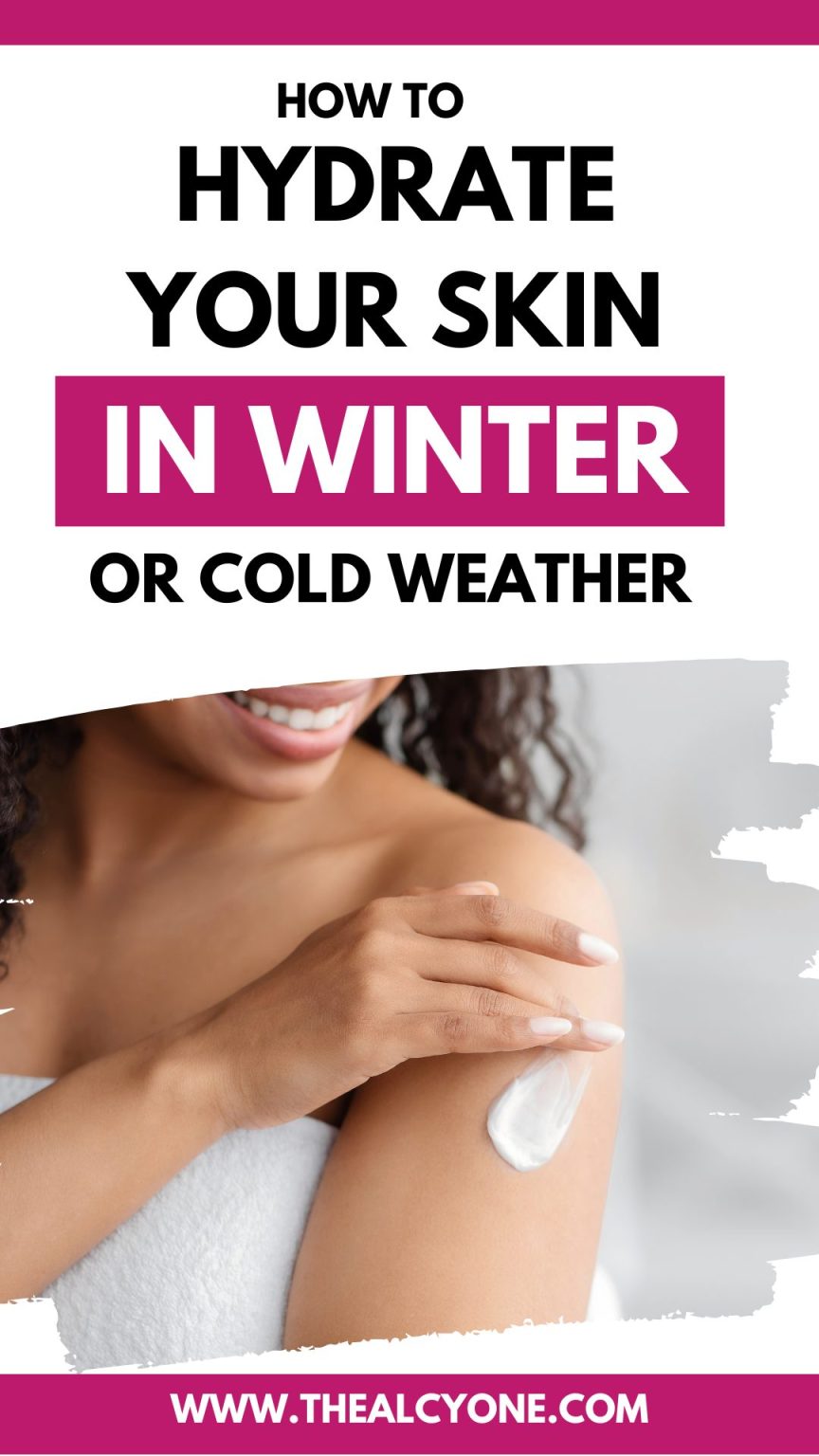 How To Keep Your Skin Hydrated In Winter - The Alcyone