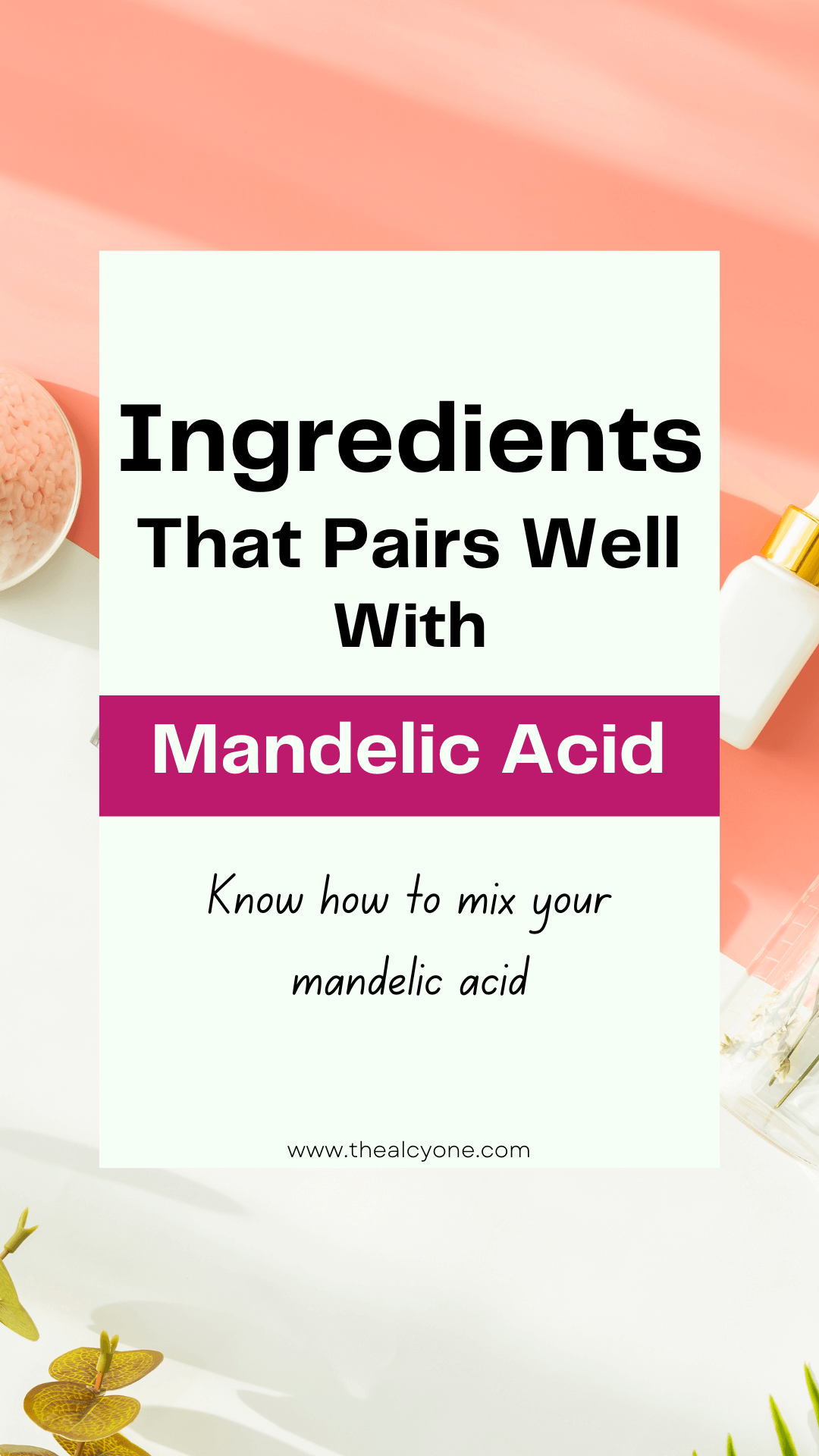 What Pairs Well With Mandelic Acid? - The Alcyone