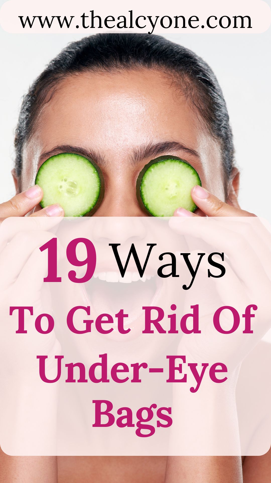 19 Ways To Get Rid Of Under-Eyes Bags - The Alcyone