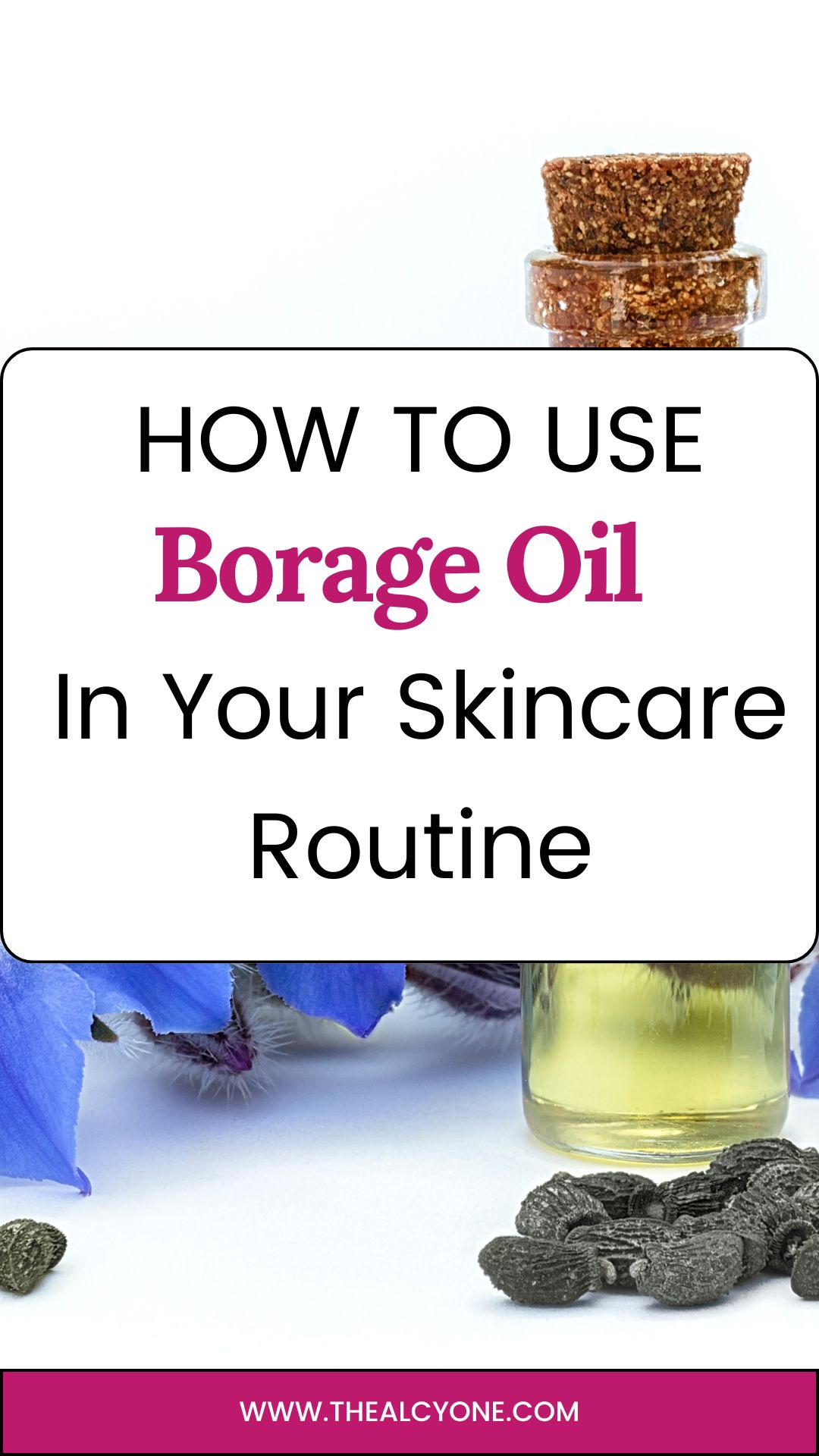 Borage Seed Oil Skin Benefits - Everything You Need To Know