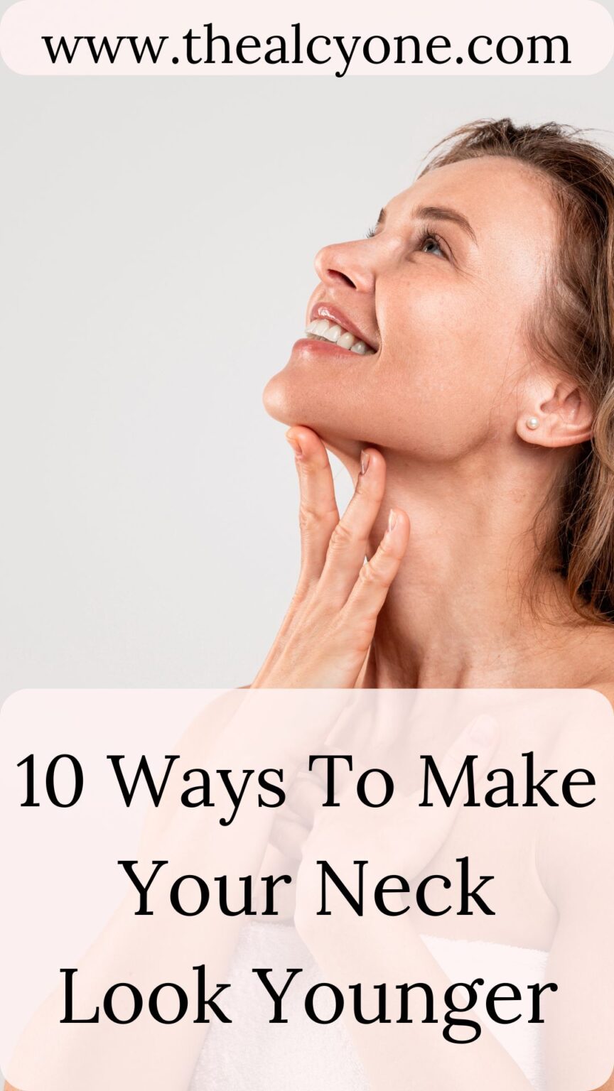10 Ways To Make Your Neck Look Younger - The Alcyone